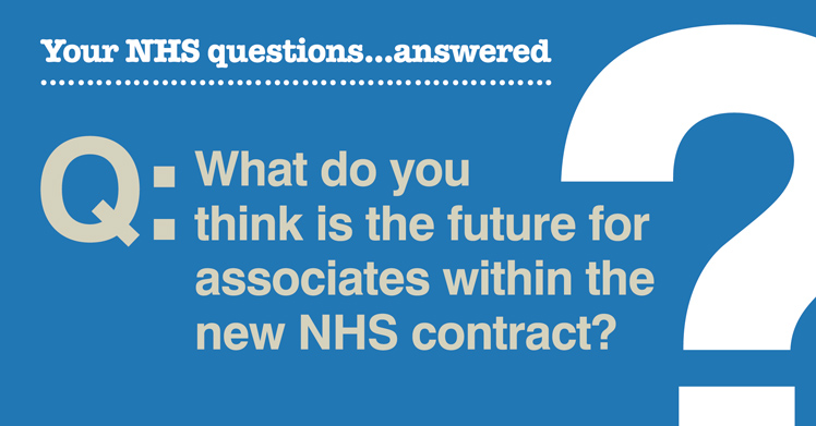 Len D'Cruz on the future for associates within the new NHS contract